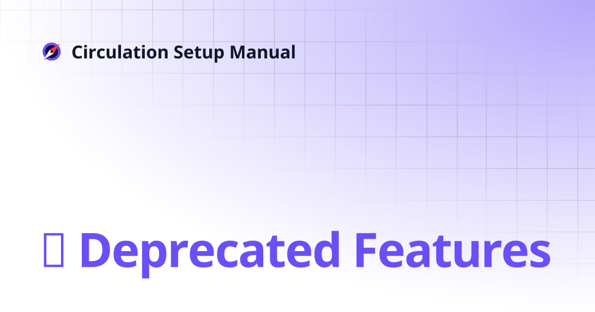 Deprecated Features Circulation Setup Manual