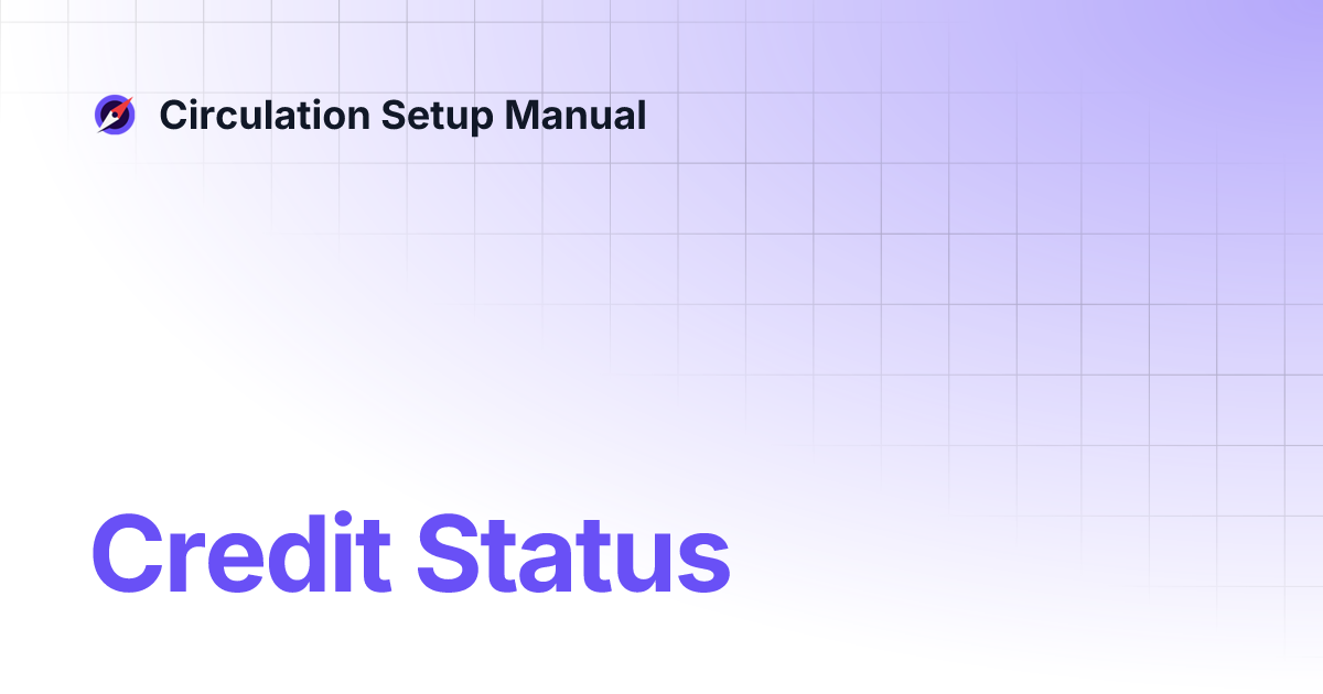 Credit Status | Circulation Setup Manual