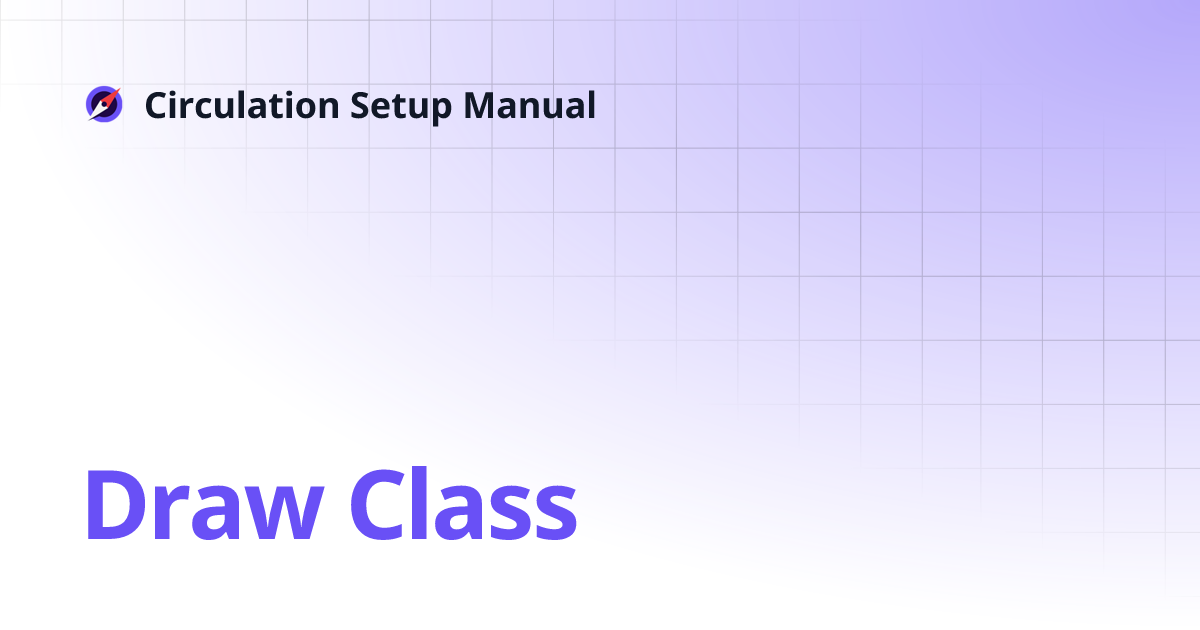 Draw Class | Circulation Setup Manual