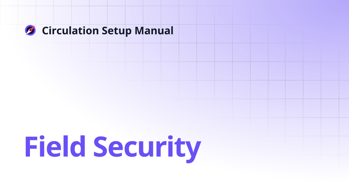 Field Security | Circulation Setup Manual