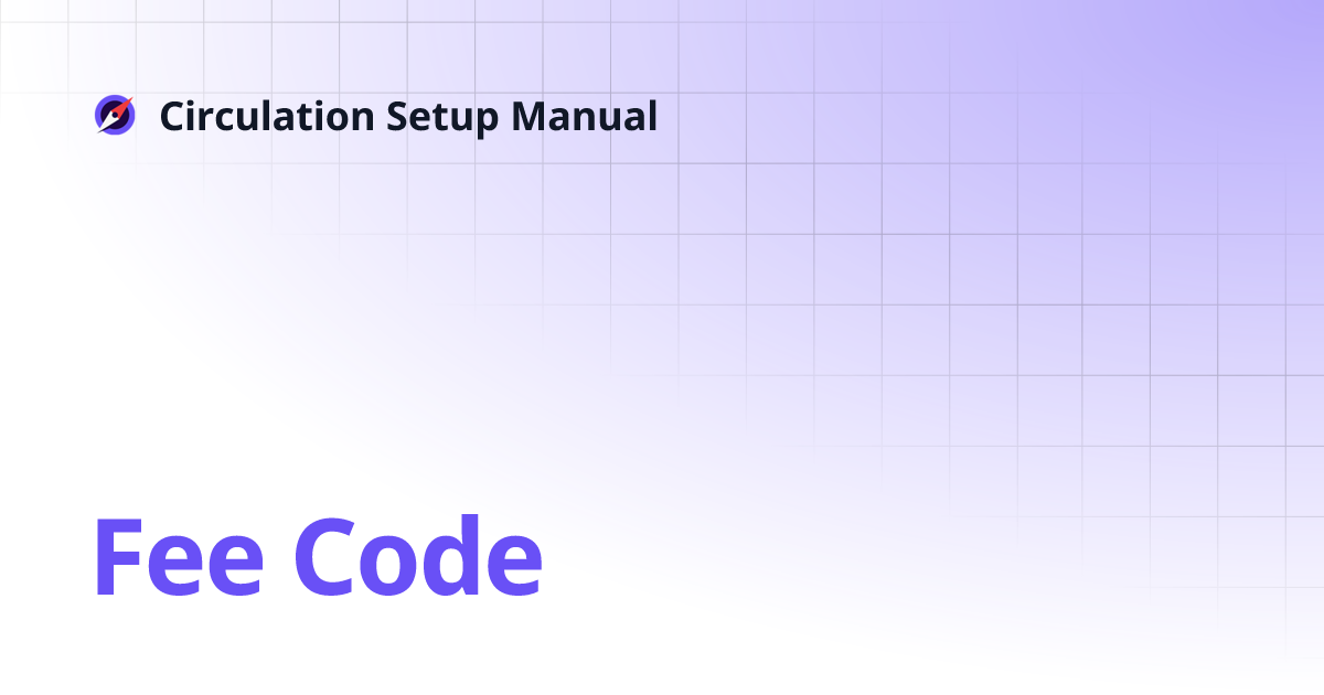 Fee Code | Circulation Setup Manual