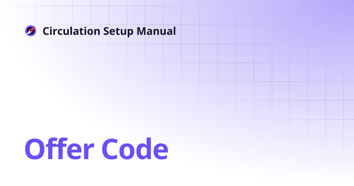 Offer Code | Circulation Setup Manual