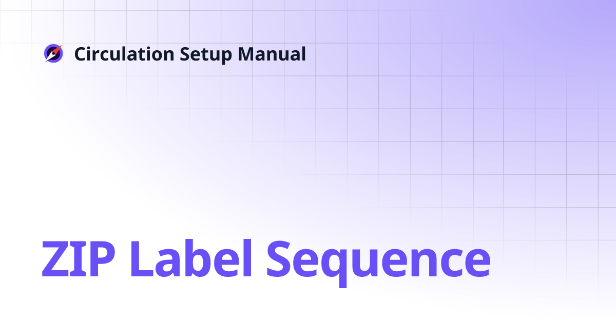 ZIP Label Sequence | Circulation Setup Manual