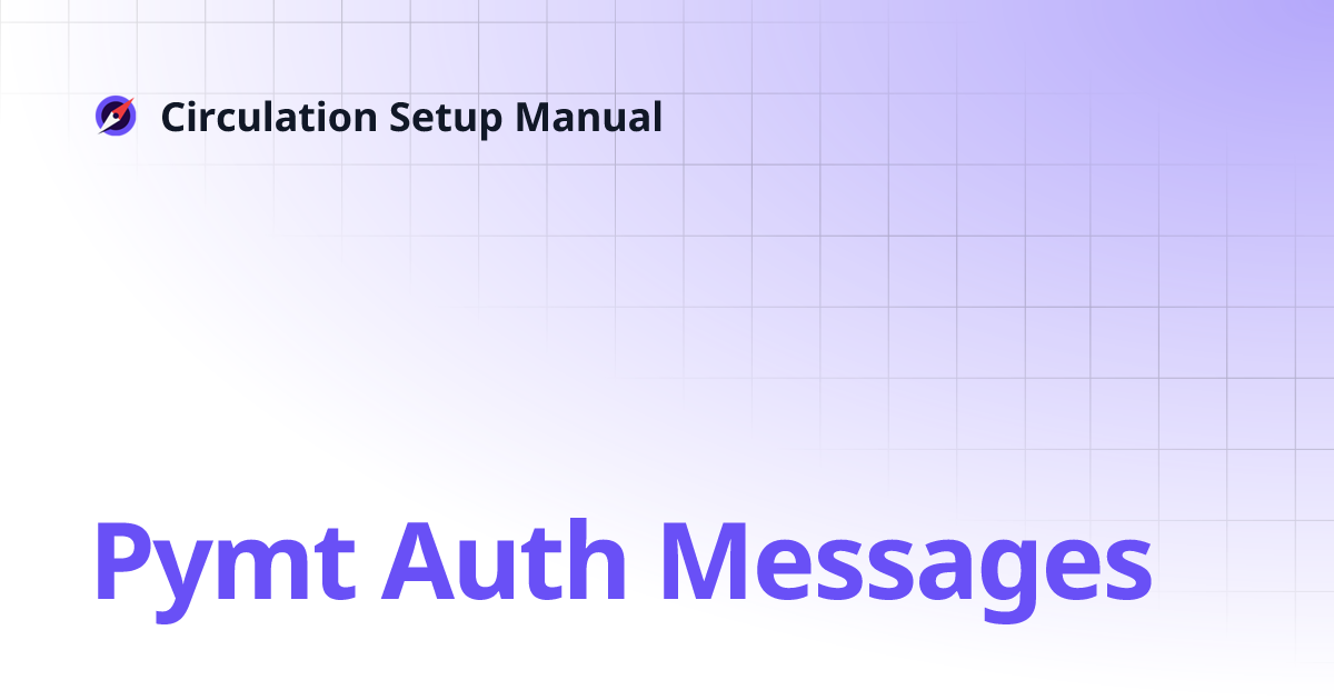 Pymt Auth Messages | Circulation Setup Manual