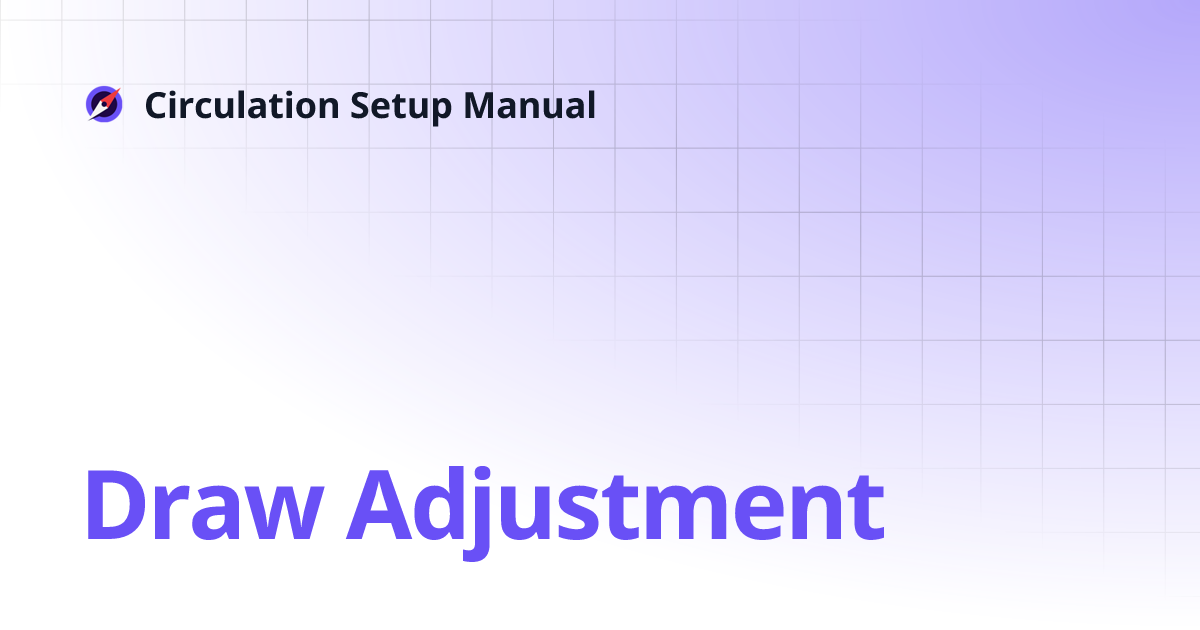 Draw Adjustment | Circulation Setup Manual