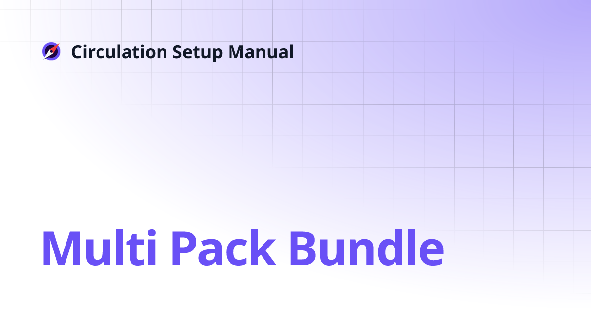 Multi Pack Bundle | Circulation Setup Manual