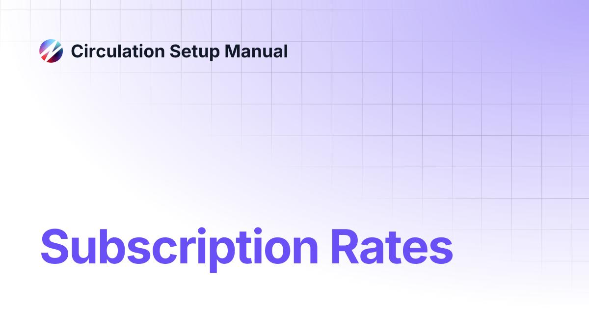 Subscription Rates | Circulation Setup Manual