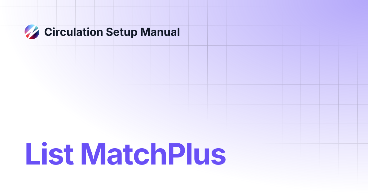 List MatchPlus | Circulation Setup Manual