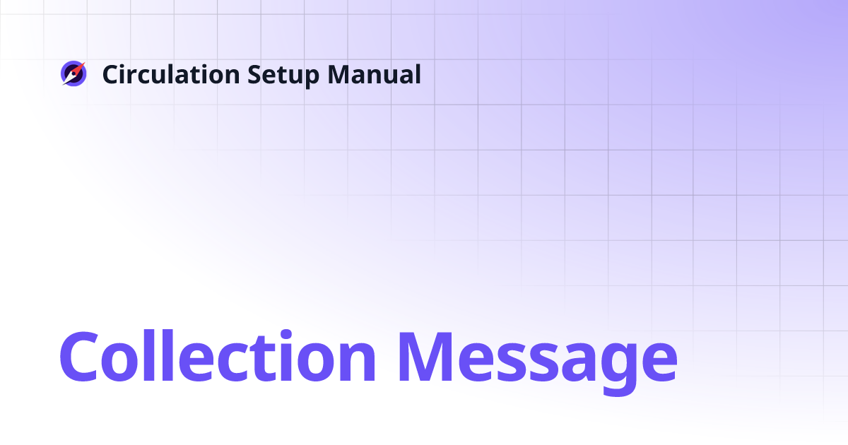 Collection Message | Circulation Setup Manual