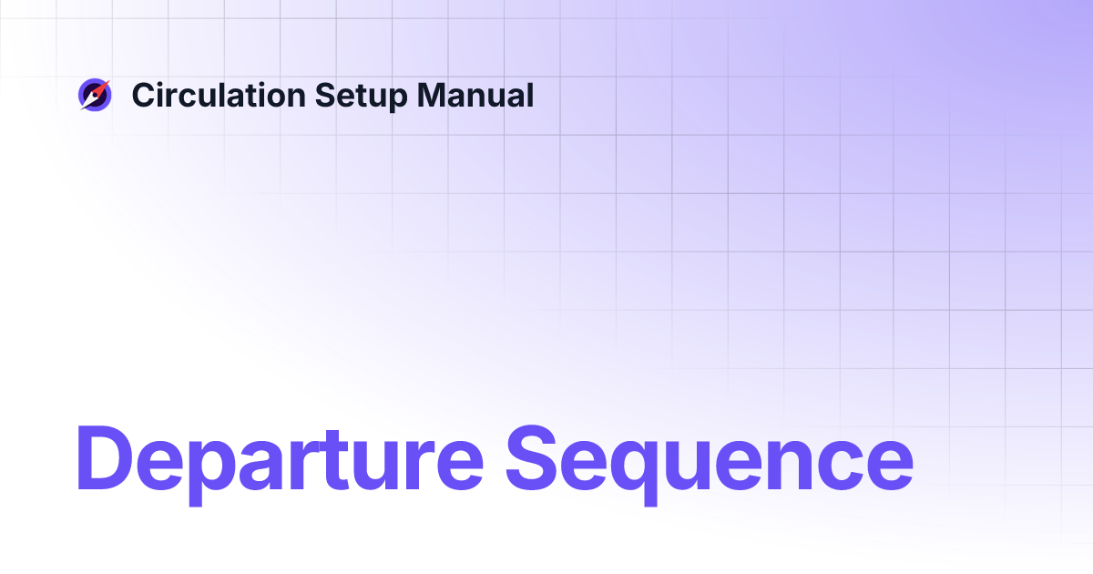 Departure Sequence | Circulation Setup Manual