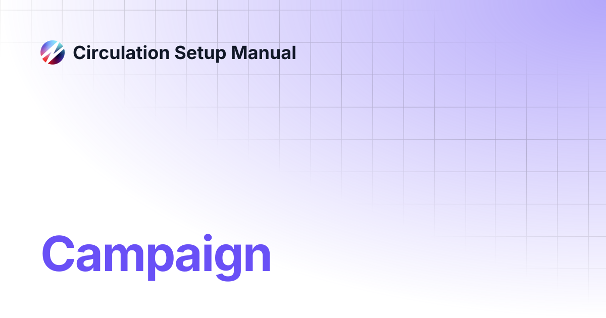 Campaign | Circulation Setup Manual