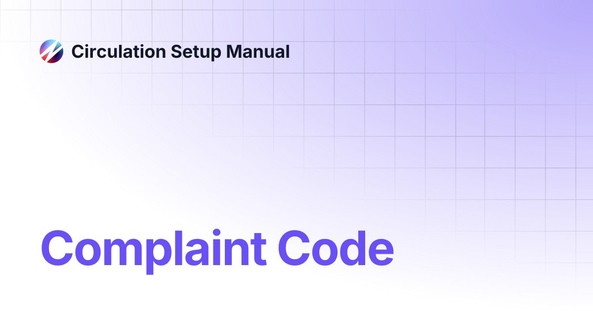 Complaint Code | Circulation Setup Manual
