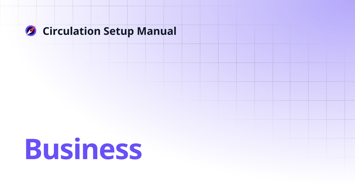 Business | Circulation Setup Manual