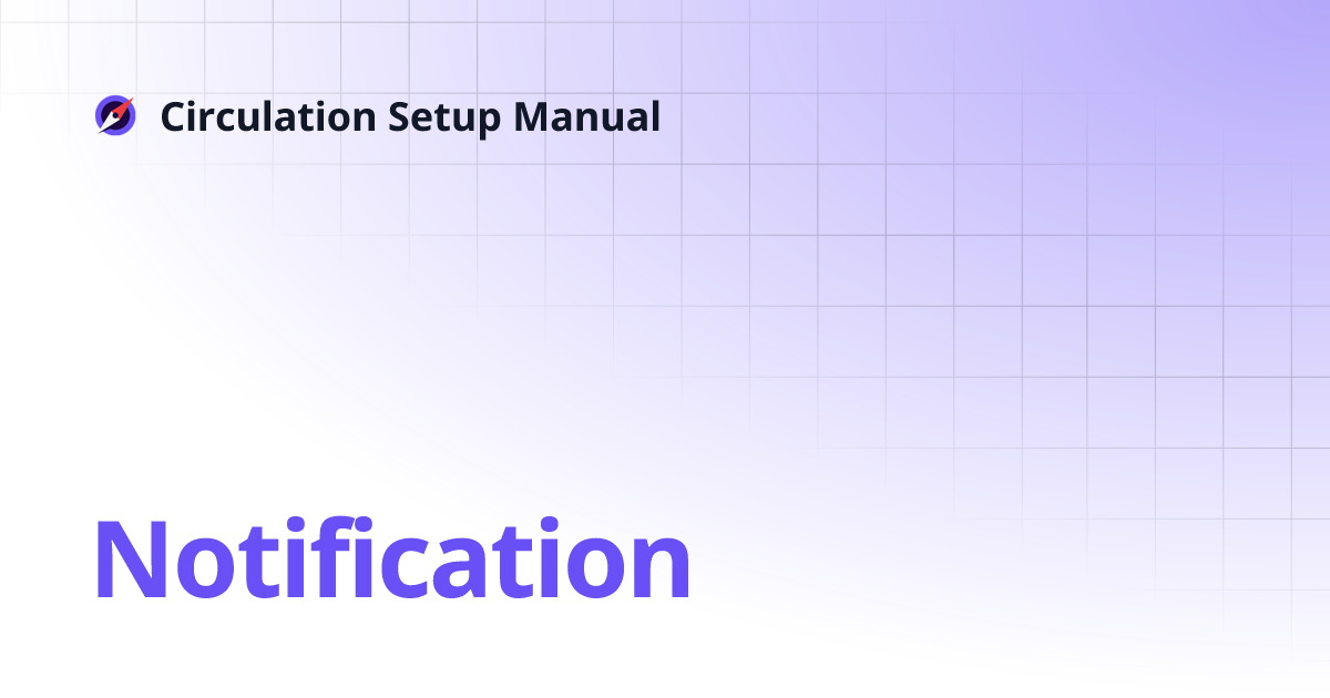 Notification | Circulation Setup Manual