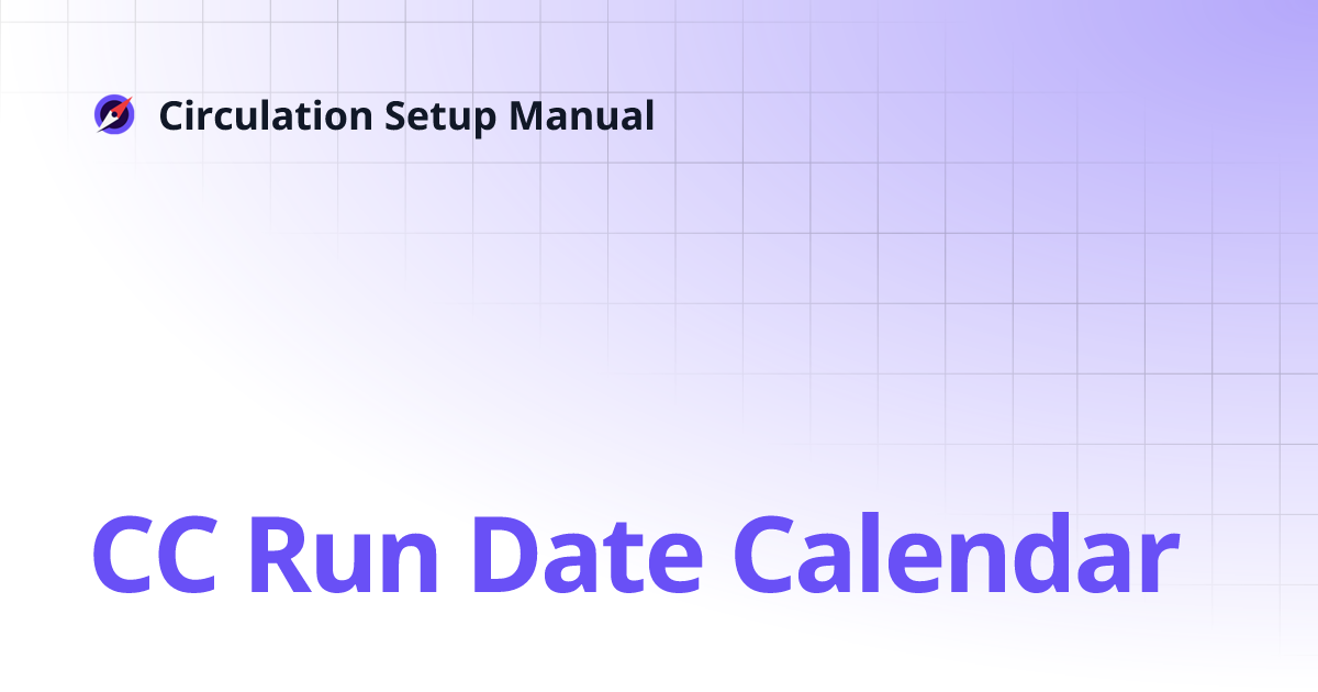 CC Run Date Calendar | Circulation Setup Manual
