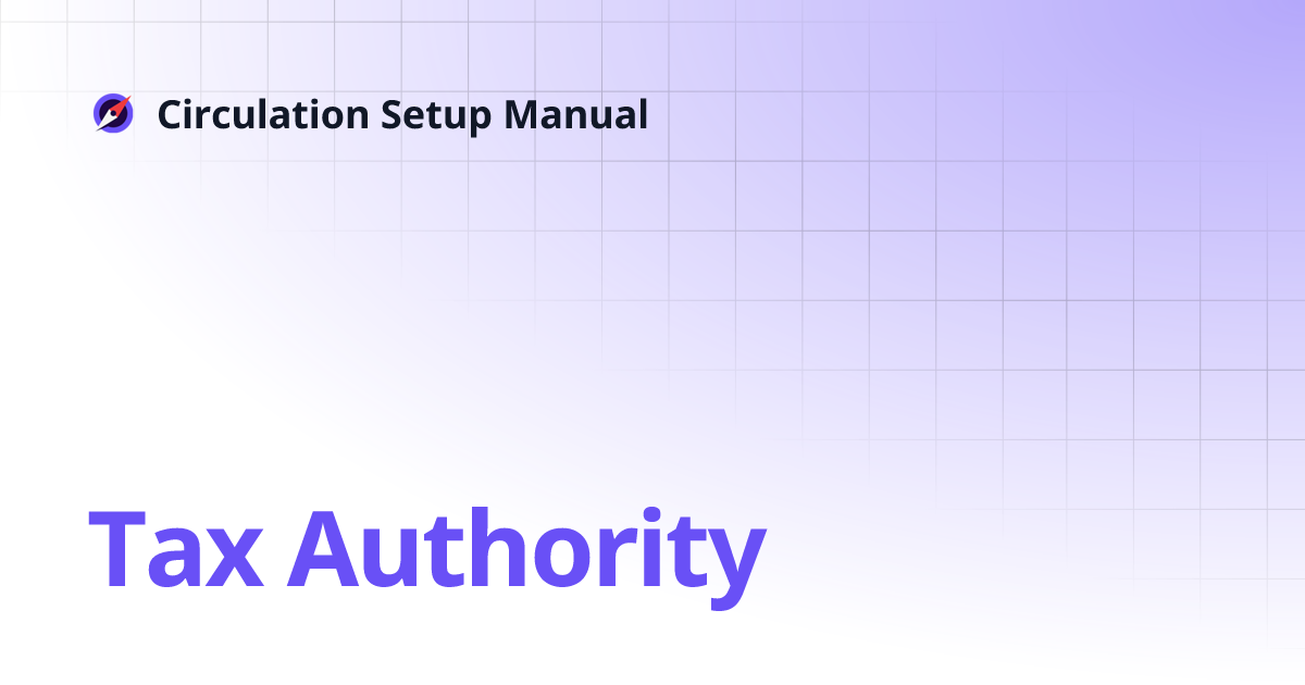 Tax Authority | Circulation Setup Manual