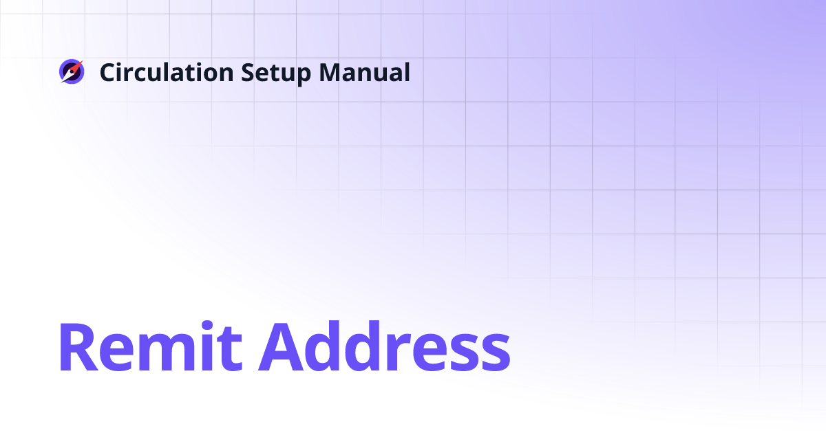 Remit Address | Circulation Setup Manual