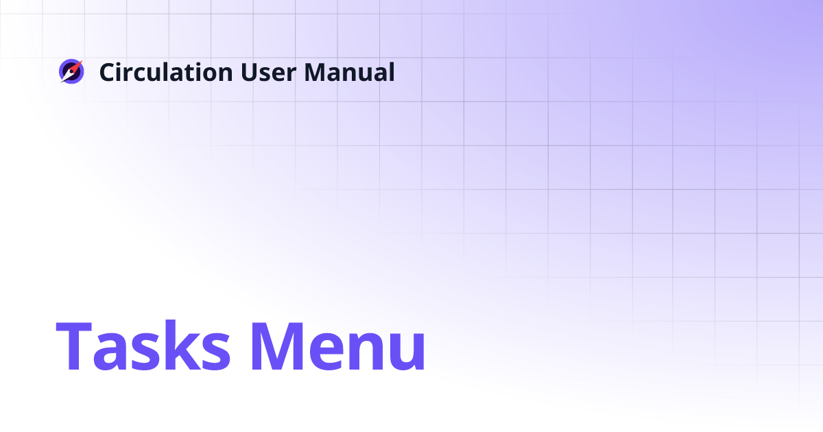 Tasks Menu | Circulation User Manual