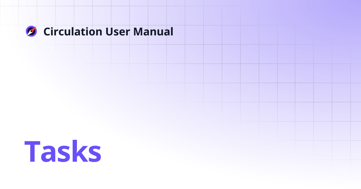 Tasks | Circulation User Manual