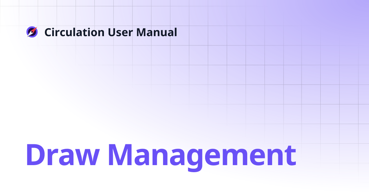 Draw Management | Circulation User Manual