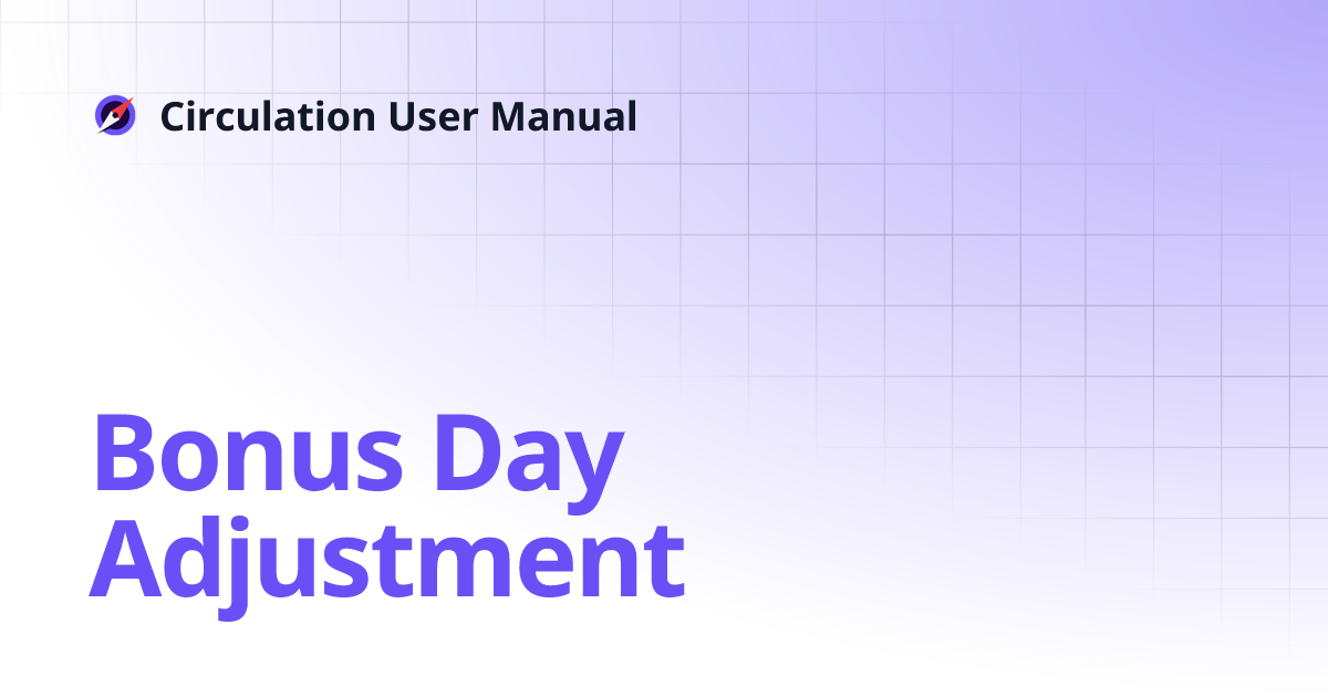Bonus Day Adjustment | Circulation User Manual