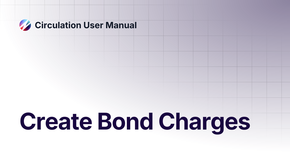 Create Bond Charges | Circulation User Manual
