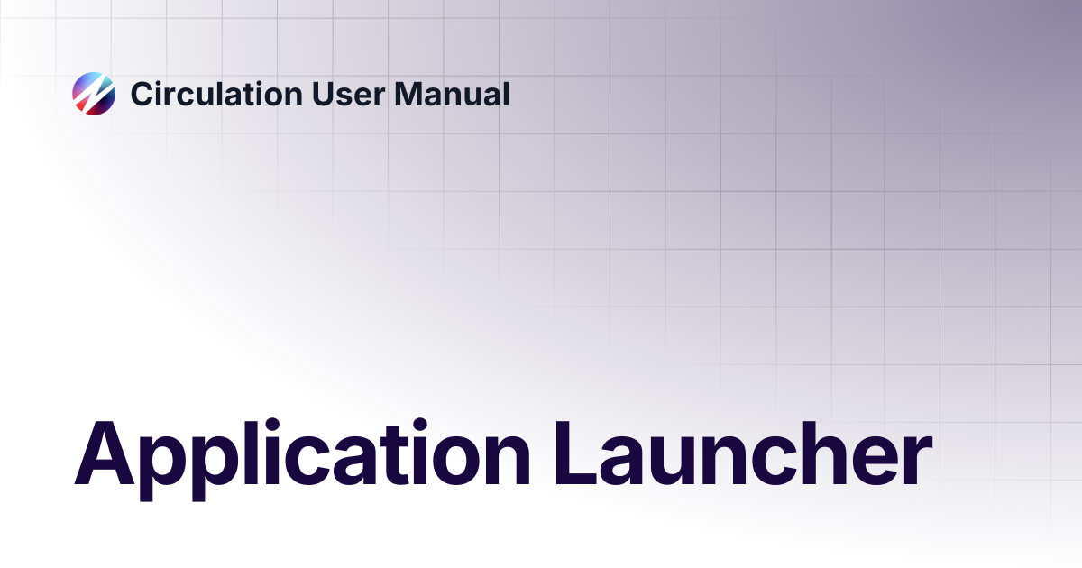 Application Launcher | Circulation User Manual