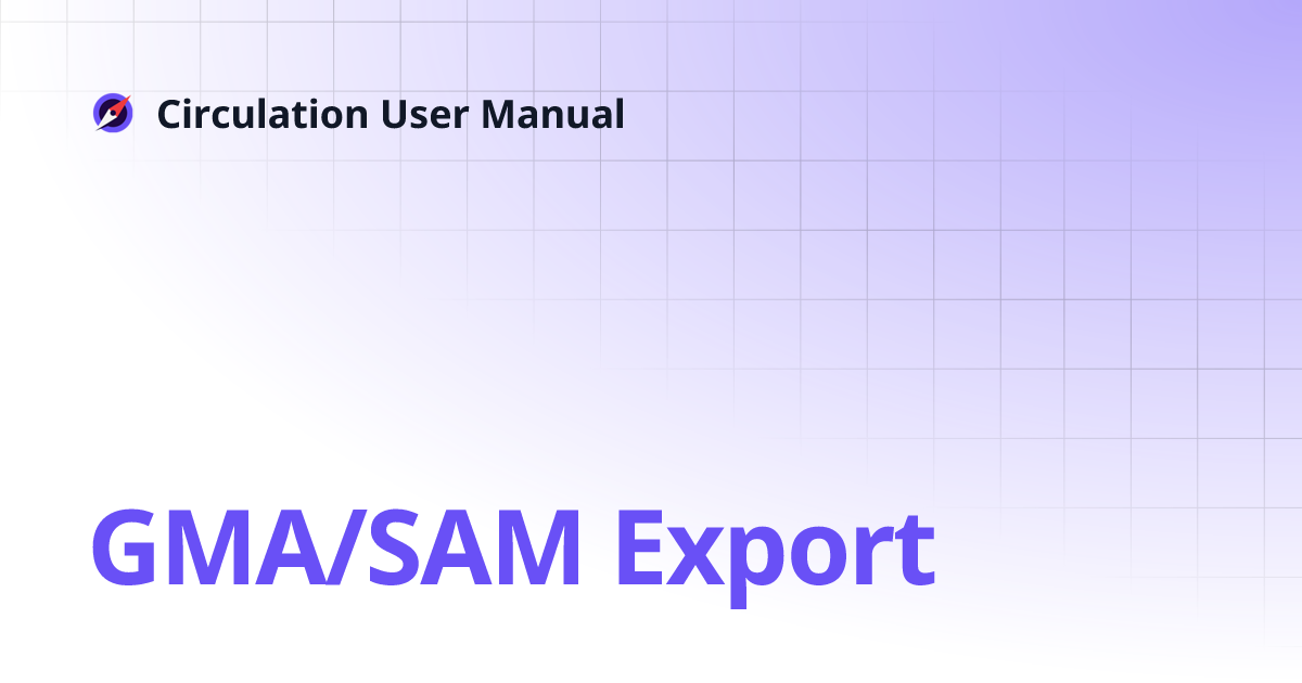 GMA/SAM Export | Circulation User Manual