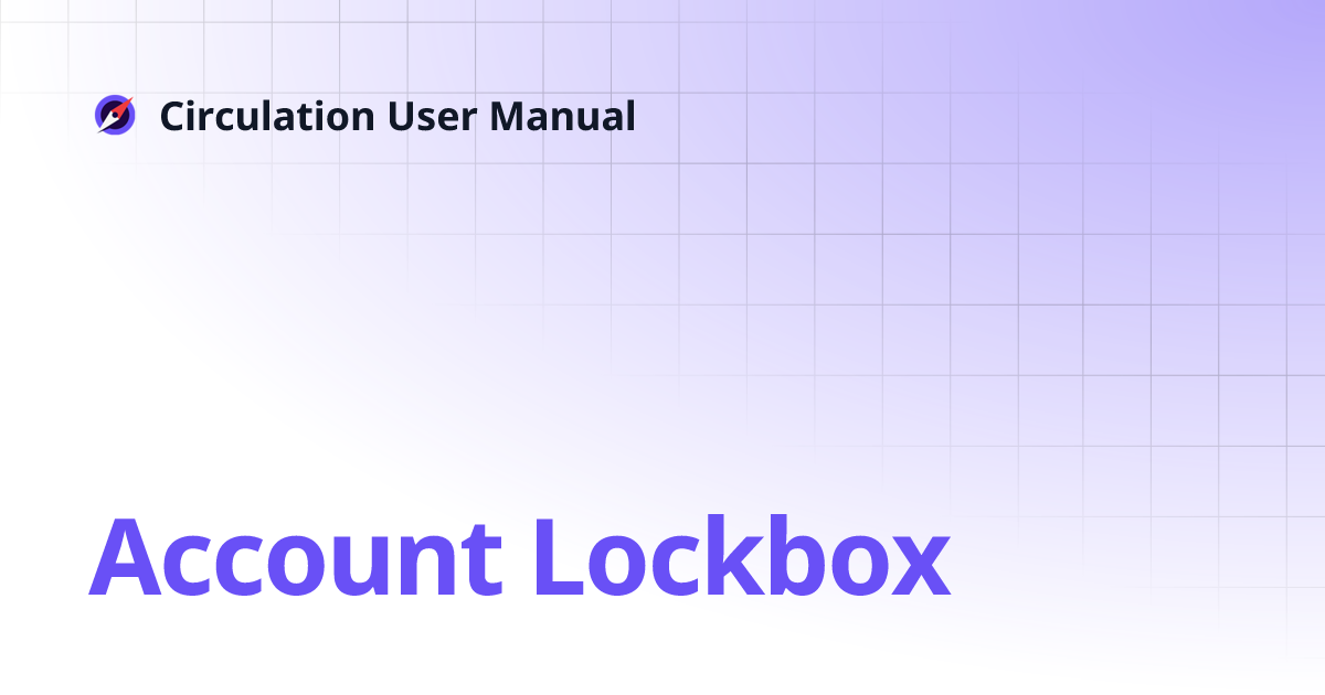 Account Lockbox | Circulation User Manual