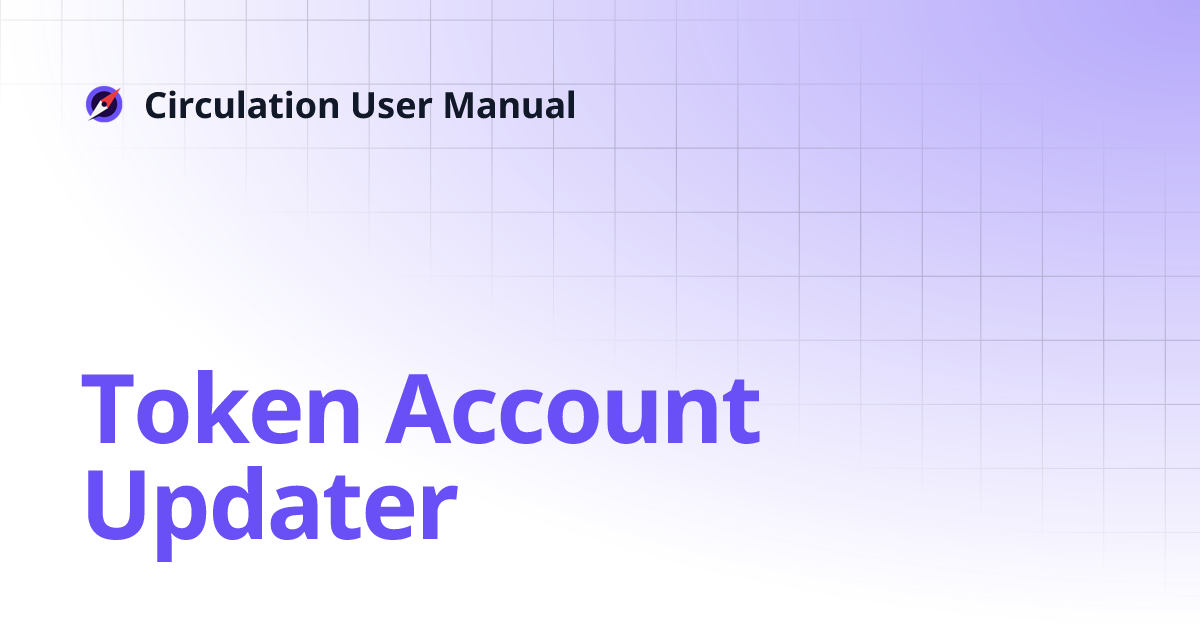 Token Account Updater | Circulation User Manual