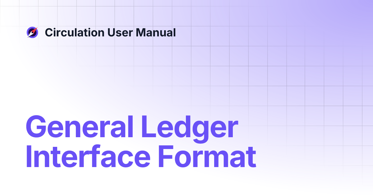 General Ledger Interface Format | Circulation User Manual