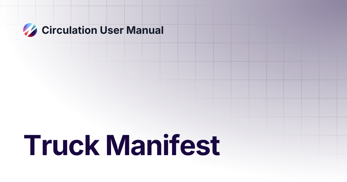 Truck Manifest Circulation User Manual