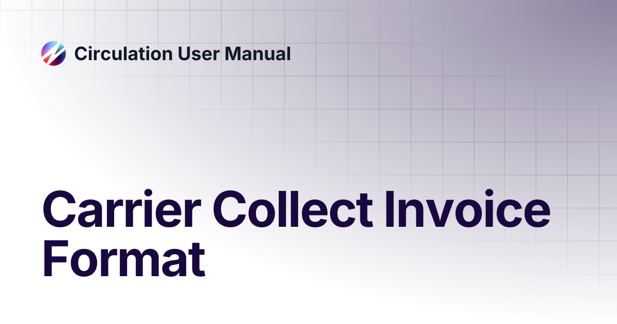 Carrier Collect Invoice Format | Circulation User Manual