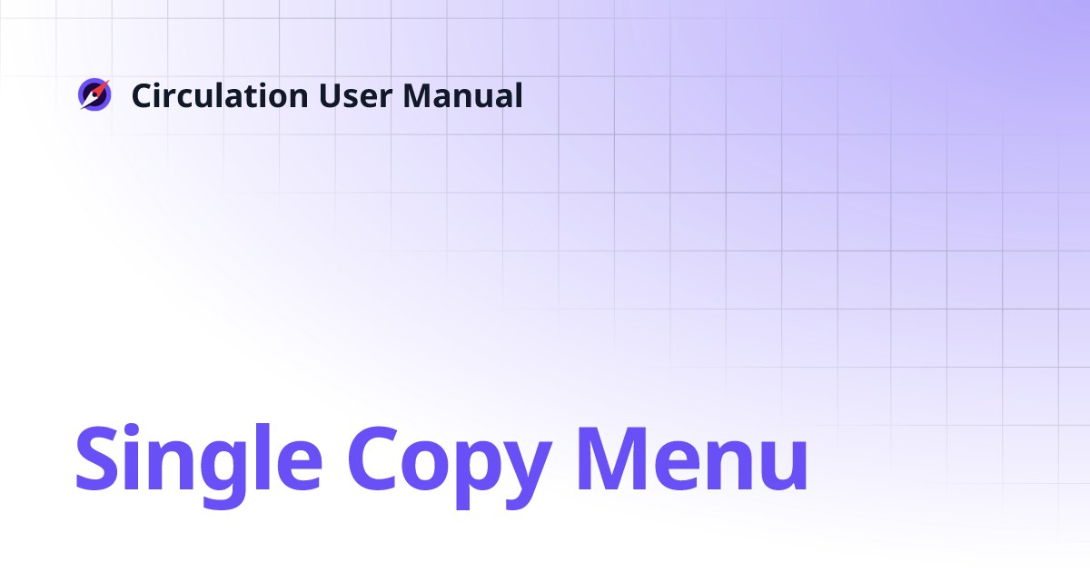 Single Copy Menu | Circulation User Manual