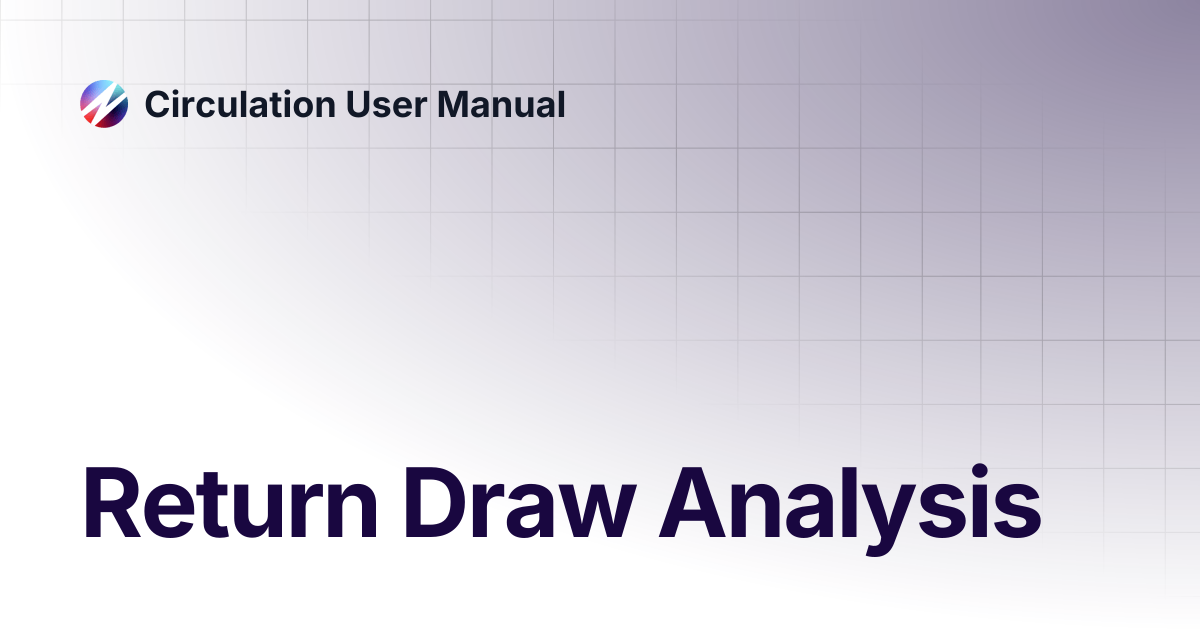 Return Draw Analysis | Circulation User Manual