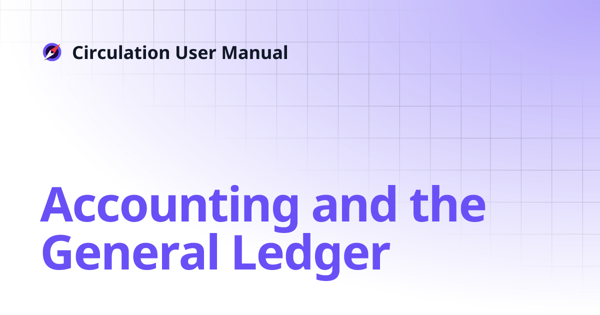 Accounting and the General Ledger | Circulation User Manual