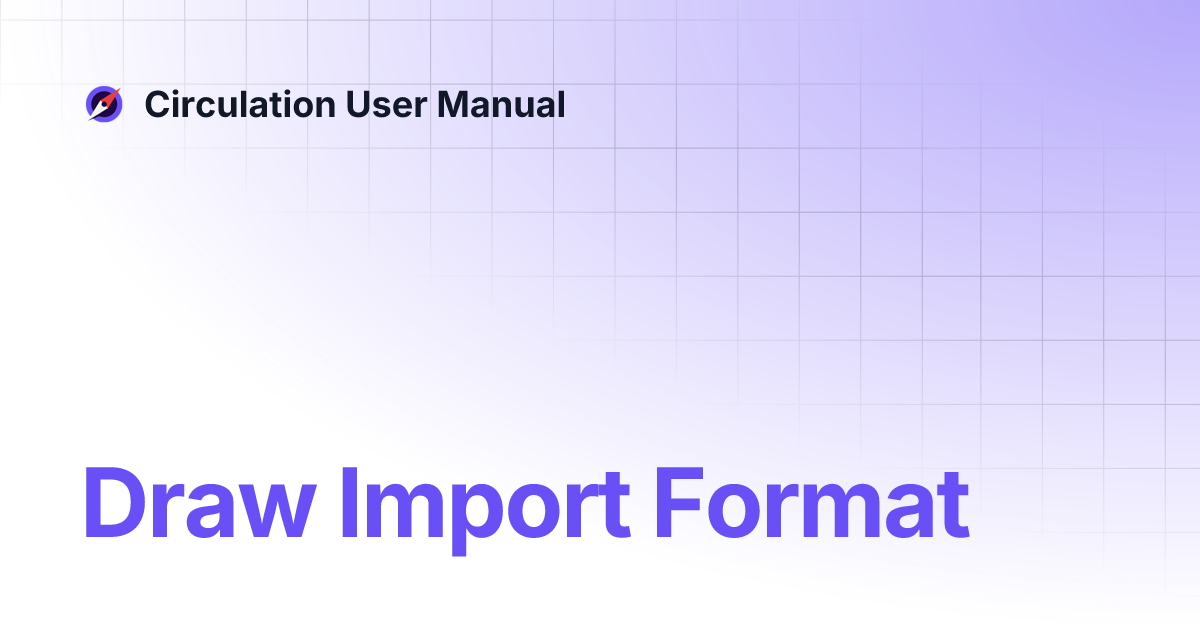 Draw Import Format | Circulation User Manual