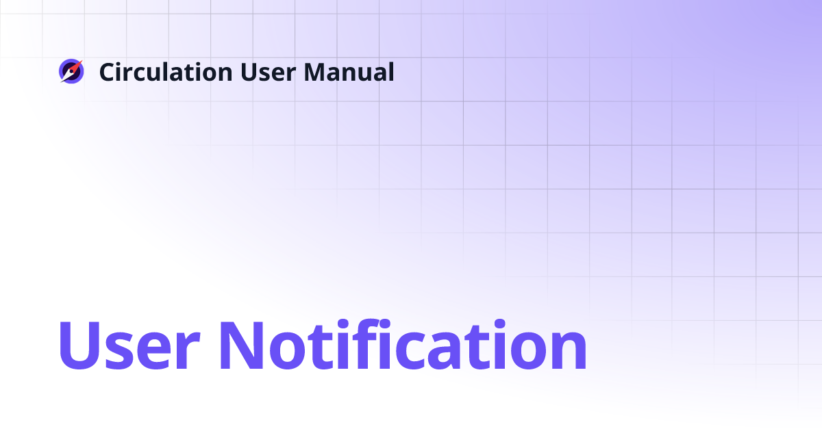 User Notification | Circulation User Manual