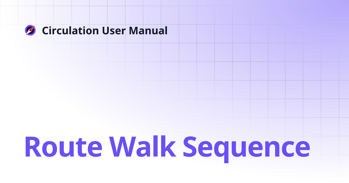 Route Walk Sequence | Circulation User Manual