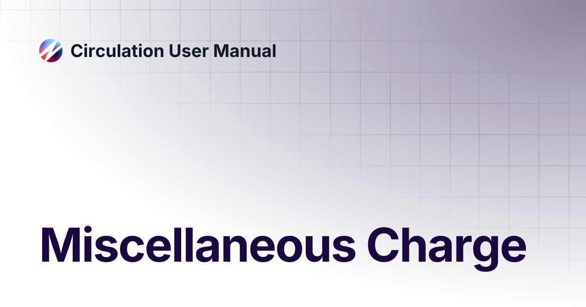 Miscellaneous Charge | Circulation User Manual