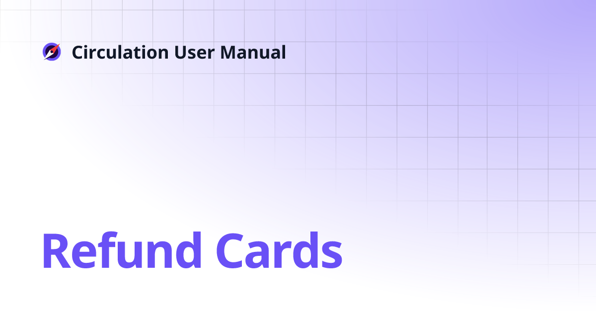 Refund Cards | Circulation User Manual