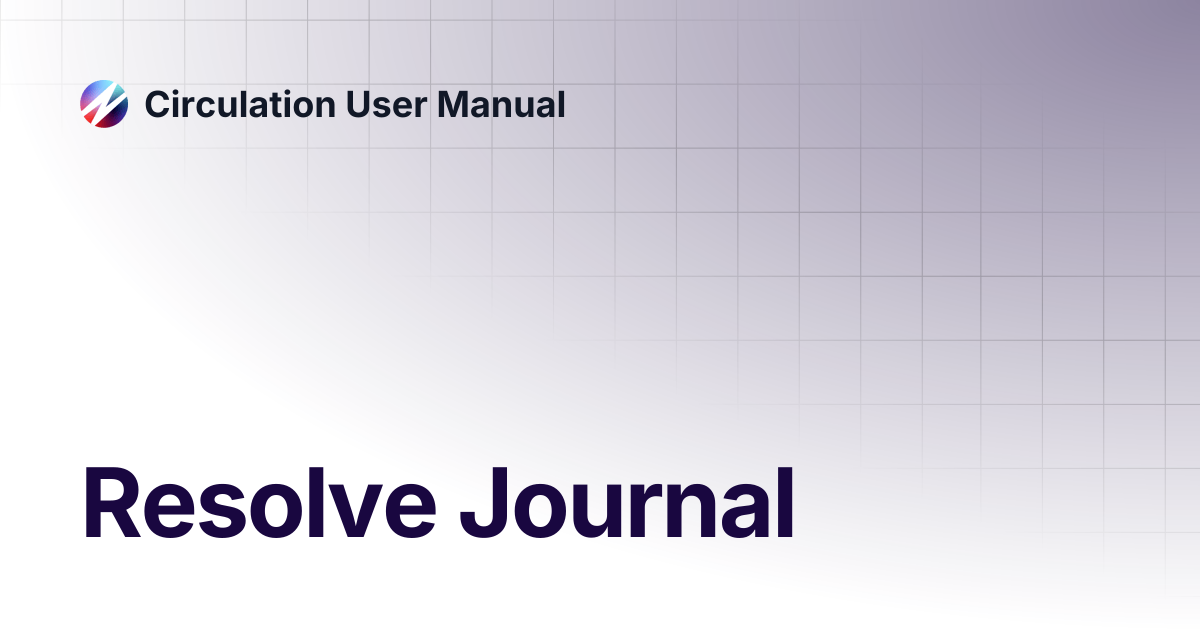 Resolve Journal | Circulation User Manual