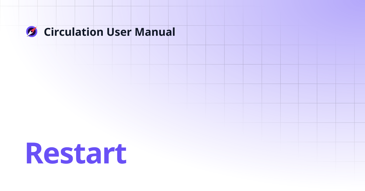 Restart | Circulation User Manual