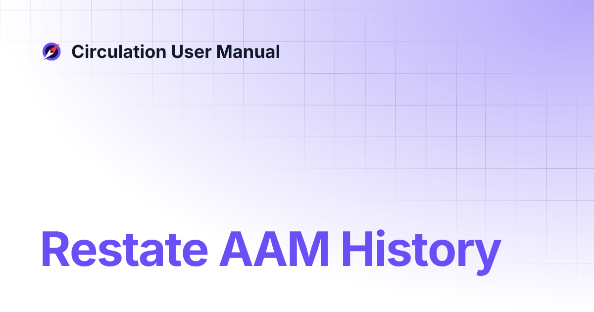 Restate AAM History | Circulation User Manual