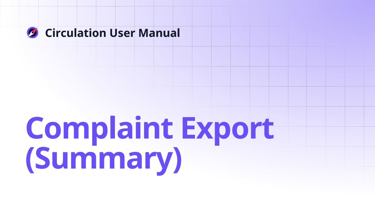 Complaint Export (Summary) | Circulation User Manual