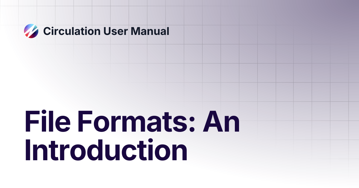 File Formats: An Introduction | Circulation User Manual