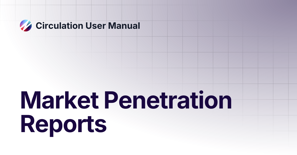 Market Penetration Reports | Circulation User Manual