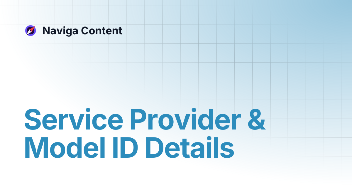 Service Provider & Model ID Details | Naviga Content