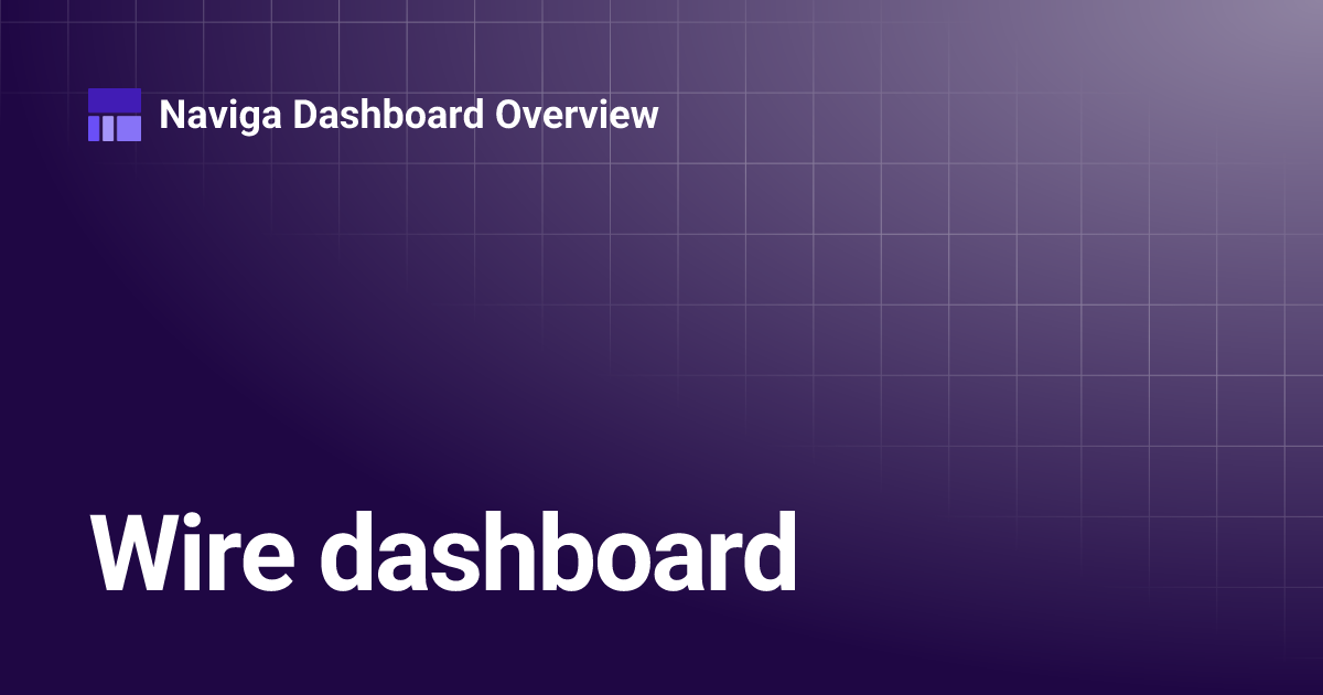 Wire dashboard | Naviga Dashboard Overview