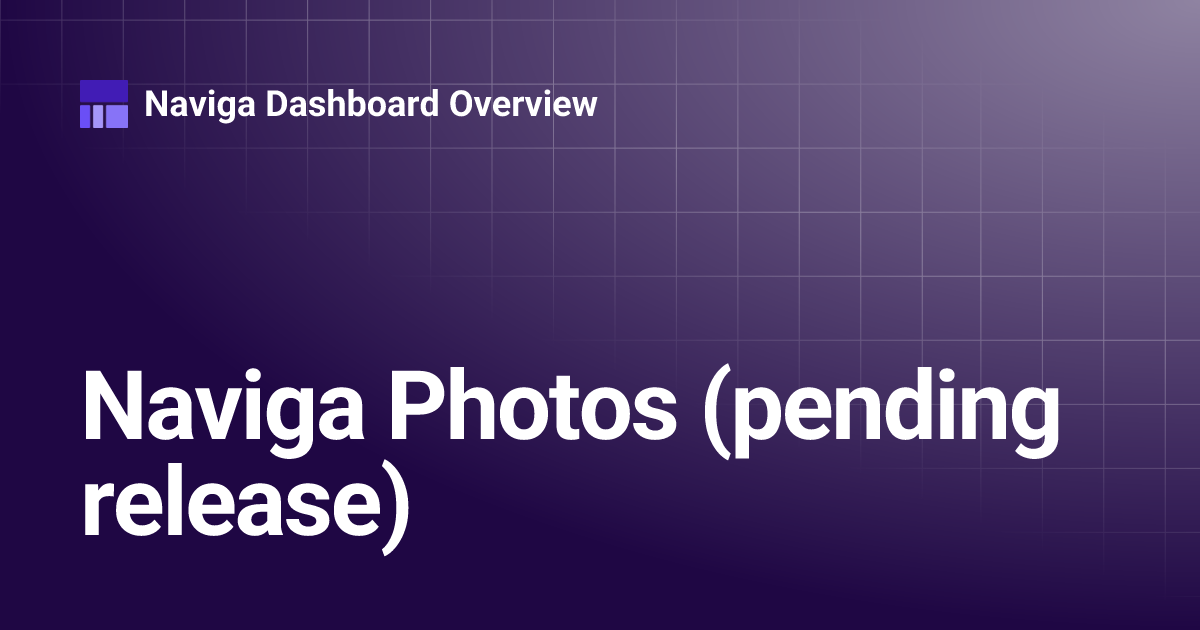 Naviga Photos (pending release) | Naviga Dashboard Overview
